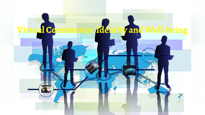 Virtual Community, Identity and Well-being by Jessica Glace on Prezi
