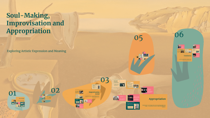 Soul-Making, Improvisation and Appropriation by Bernadine Magallon on Prezi