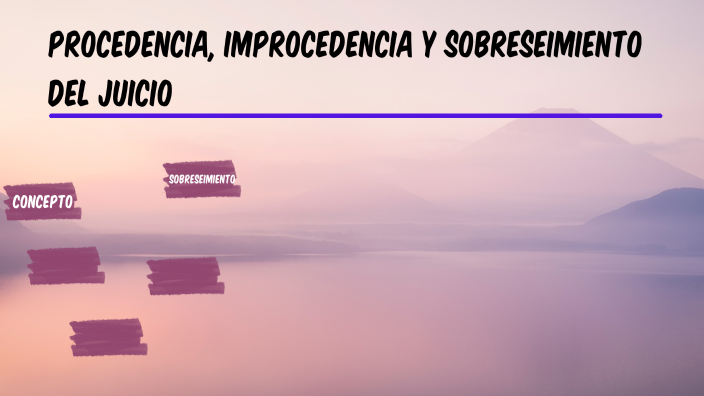 Procedencia, improcedencia y sobreseimiento del juicio by Akire Moxitha ...
