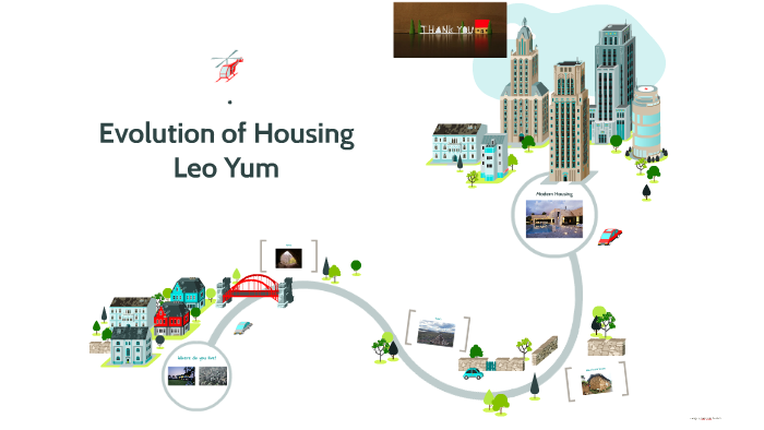 Evolution of Housing by David Teague on Prezi