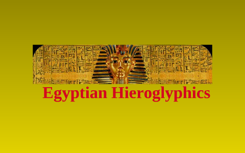 Hieroglyphics: Ancient Egypt Project. by Kara Krosschell on Prezi