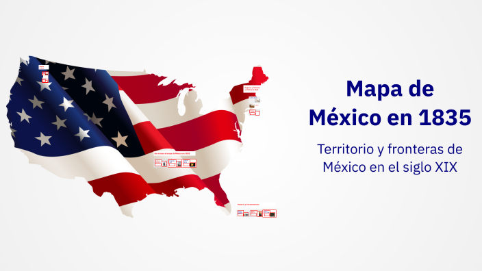 Mapa de México en 1835 by Ian Keiran Cabrera Reyes on Prezi