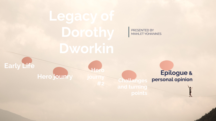 Dorothy Dworkin presentation by Mahlet Yohannes on Prezi