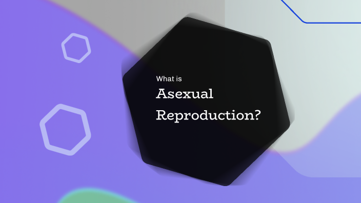 Asexual Reproduction by Emily Poitras on Prezi