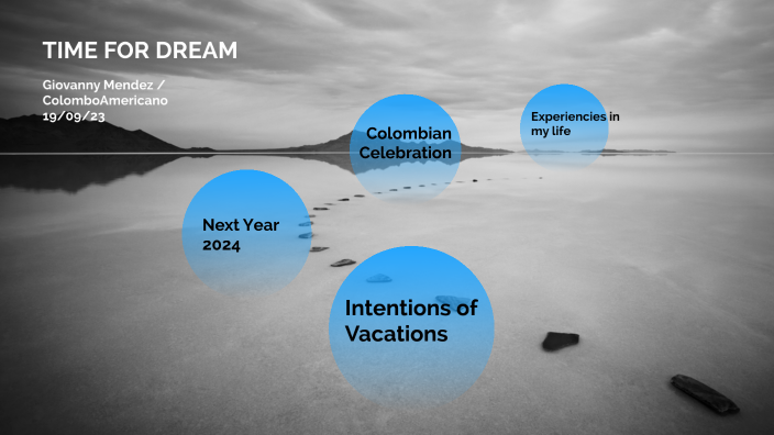 Time for Dream by giovanny mendez vizcaino on Prezi