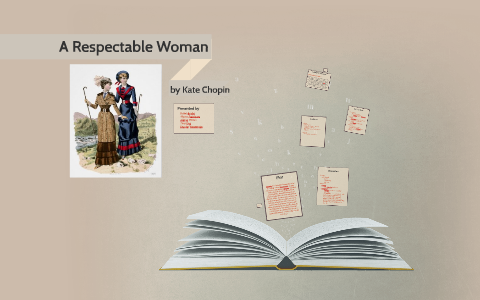A Respectable Woman by Dana Acoba on Prezi