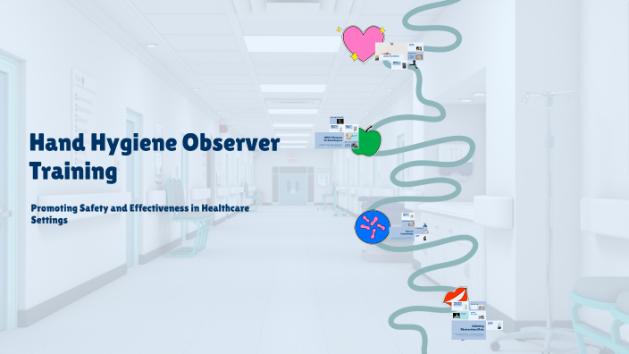 Hand Hygiene Observer Training by Jonmicahel Meredith on Prezi