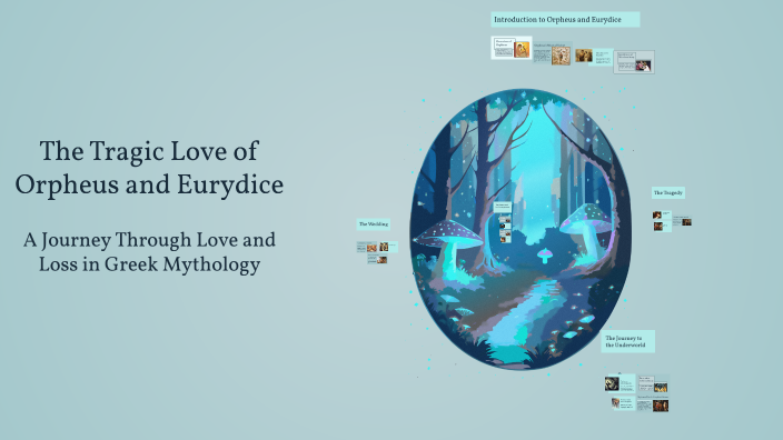 The Tragic Love of Orpheus and Eurydice by SOPHIA GRACE AGNER on Prezi