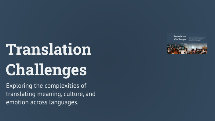 Translation Challenges by MARGARITA MAVROMATIS on Prezi