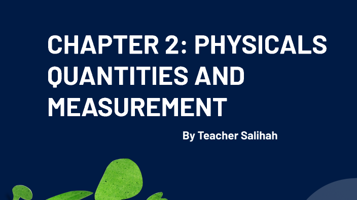 Chapter 2: Physical Quantities and Measurement by Cahaya Islam on Prezi
