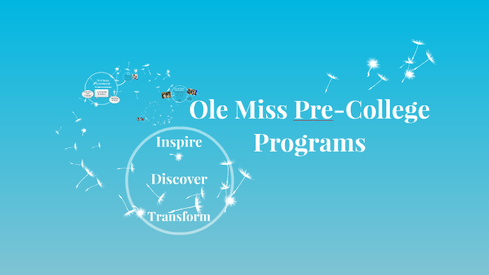 Ole Miss Pre-College Programs by Wendy Pfrenger on Prezi
