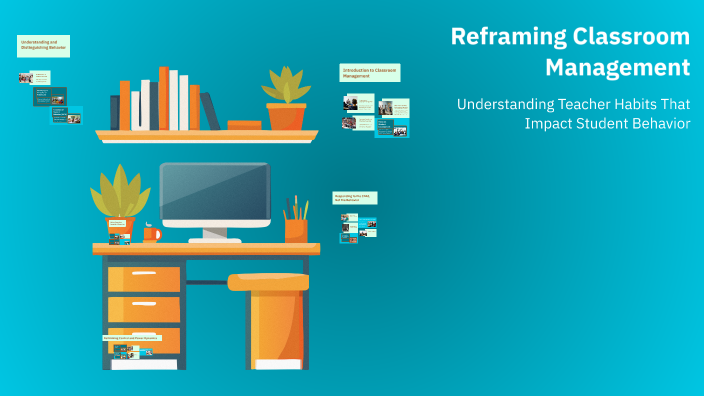 Reframing Classroom Management by stephanie Helmick on Prezi