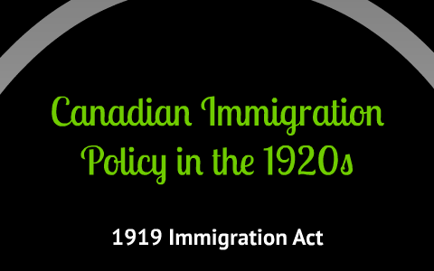 Canadian Immigration Policy in the 1920s and Canada's Growing ...