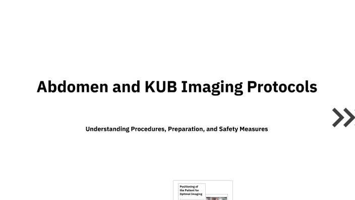 Abdomen and KUB Imaging Protocols by Nivedetha V on Prezi