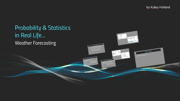 Probability & Statistics in Real Life by Kaley Holland on Prezi