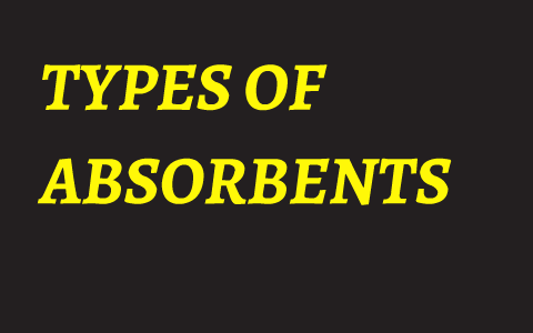 TYPES OF ABSORBENTS by on Prezi