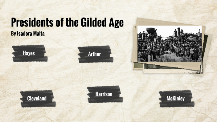 Presidents of the Gilded age by Isadora Malta on Prezi