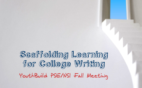 Scaffolding Learning for College Writing by Catherine Pautsch on Prezi