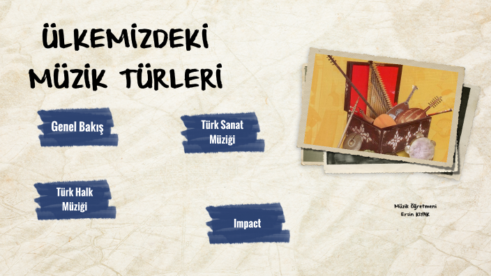 Ülkemizdeki Müzik Türleri by Ersin Kıyak on Prezi
