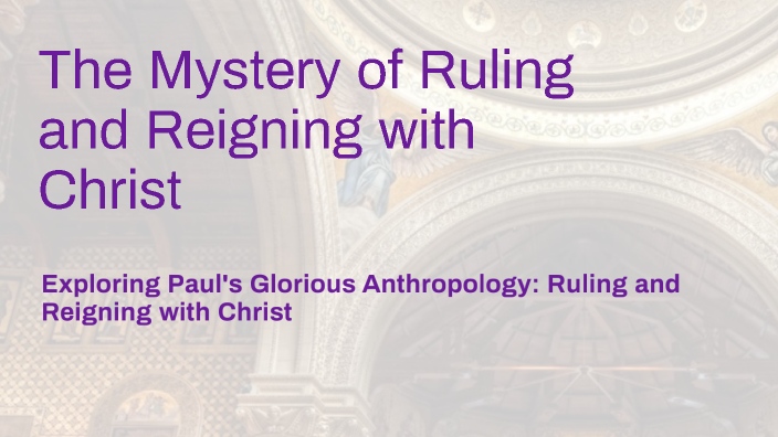 Mystery of Ruling and Reigning with Christ by Michael McKay on Prezi