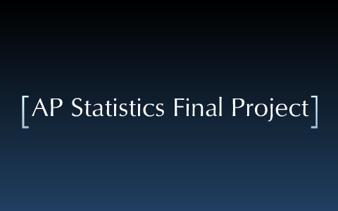 AP Statistics Final Project by Jacob Crockett on Prezi