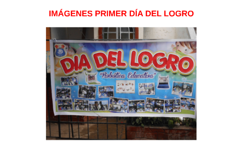 IMÁGENES PRIMER DÍA DEL LOGRO by Jorge Luis Salinas Retto on Prezi