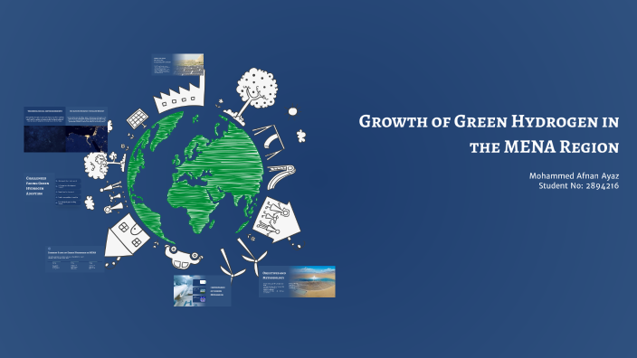 Green Hydrogen Growth in the MENA Region by Mohammed Ayaz on Prezi