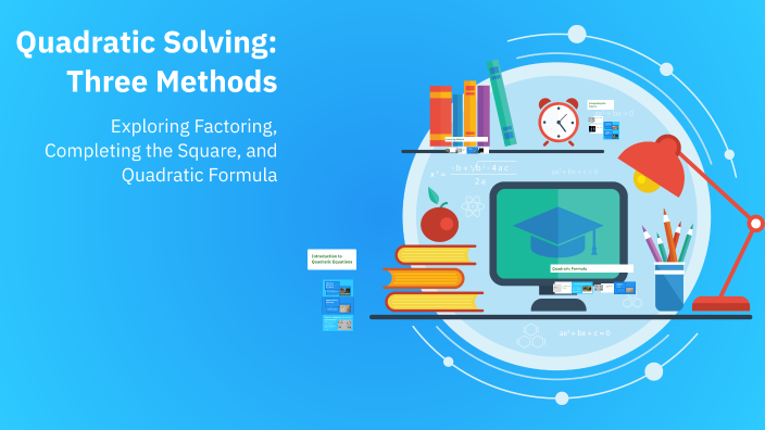 Quadratic Solving: Three Methods by Max Borges on Prezi