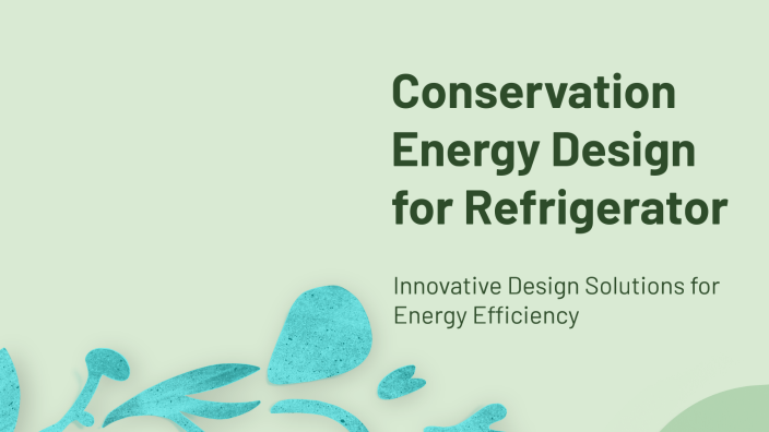 Conservation Energy Design for Refrigerator by Helen h on Prezi