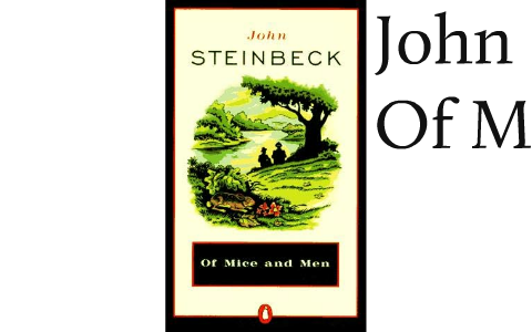 Intro to John Steinbeck's Of Mice and Men by Benjamin Roesch on Prezi