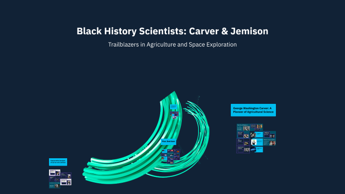 Black History Scientists: Carver & Jemison by Dewayne Moss on Prezi