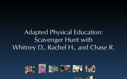 Adapted Physical Education Scavenger Hunt by Whitney Dayberry on Prezi