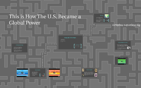 How The U.S. Became a Global Power by Alejandro Hepburn on Prezi