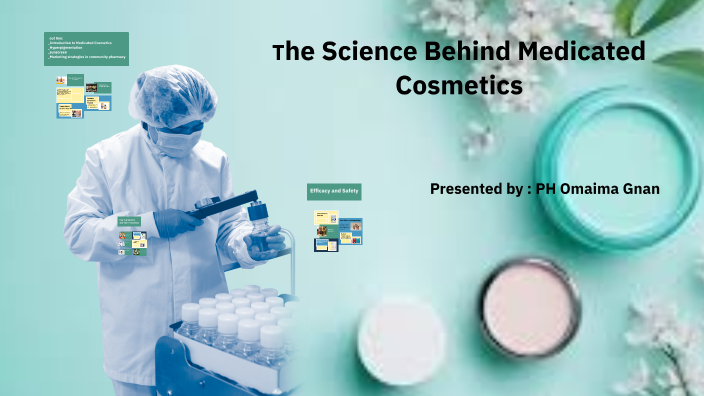 The Science Behind Medicated Cosmetics by Omaima Gnan on Prezi