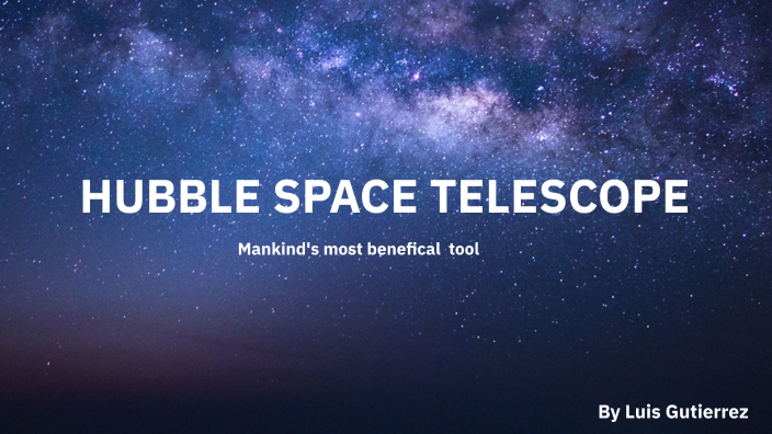 Hubble Space Telescope by Luis GutierrezDominguez on Prezi