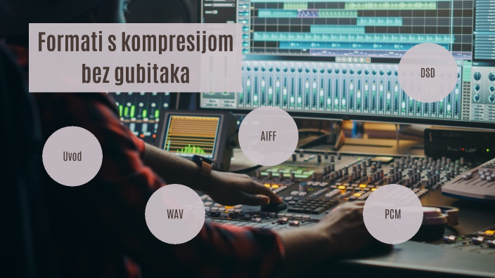 Kompresija zvuka bez gubitaka by ani jercinovic on Prezi
