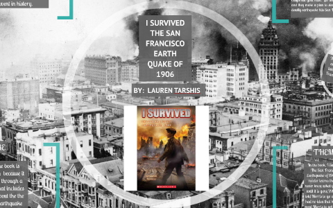 I SURVIVED THE SAN FRANCISCO EARTH QUAKE OF 1906 by isaac carver on Prezi