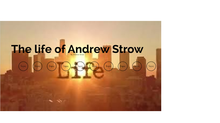 My Life Story by andrew strow on Prezi