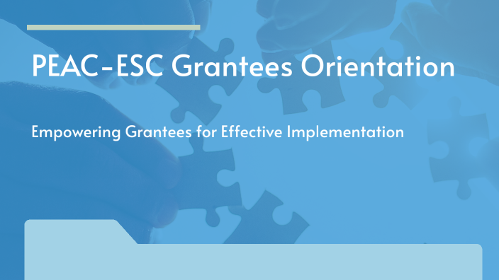 PEAC-ESC Grantees Orientation by rey molano on Prezi