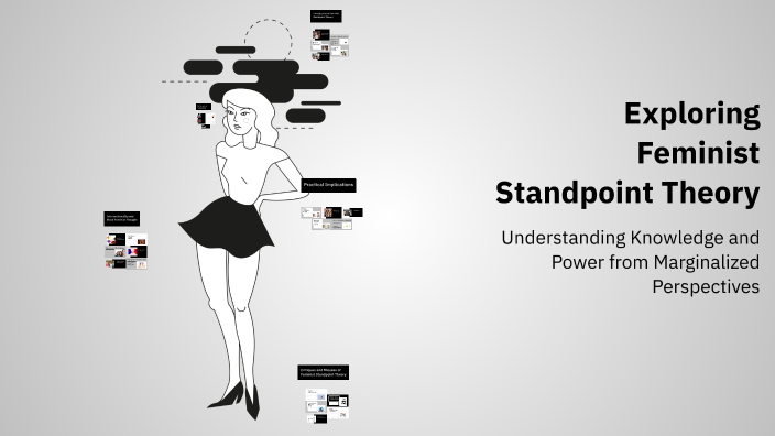 Exploring Feminist Standpoint Theory by Karleigh Smith on Prezi