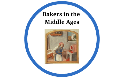 Bakers in the Middle Ages by Chloe Smith on Prezi