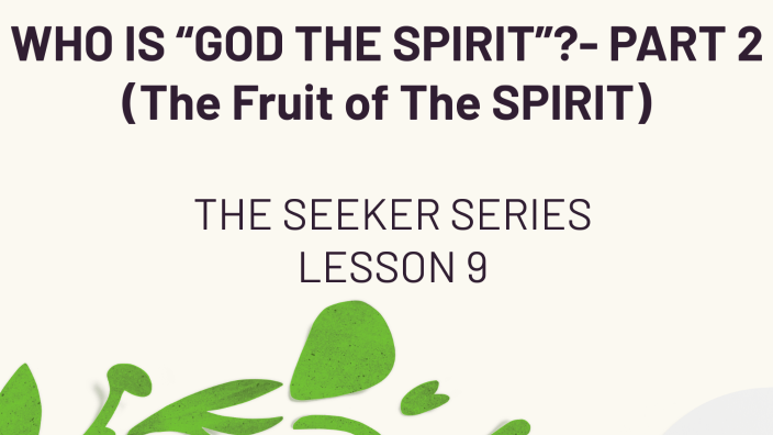 WHO IS “GOD THE SPIRIT”?- PART 2 (The Fruit of The SPIRIT) by William ...