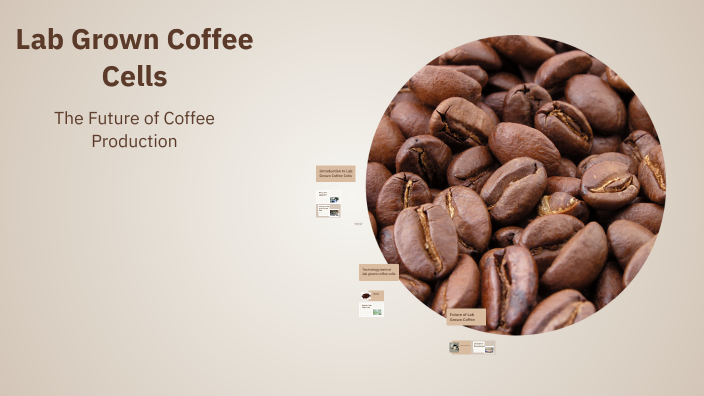Lab Grown Coffee Cells by Megan Kelly on Prezi