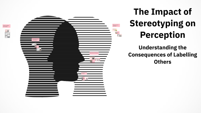The Impact of Stereotyping on Perception by Sakshi Sharma on Prezi