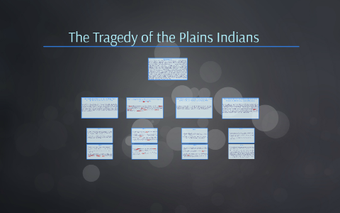 The Tragedy of the Plains Indians by Sarah Sevenfold on Prezi