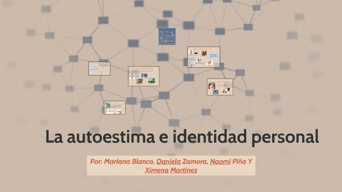 La autoestima e identidad personal by naomi piña gaxiola on Prezi