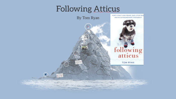 Following Atticus by Elise Clayton on Prezi