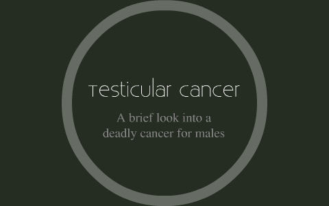 Testicular Cancer by Randy Driscoll on Prezi