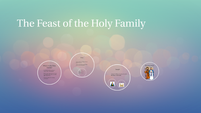 The Feast of the Holy Family by Faith Inatsuka on Prezi