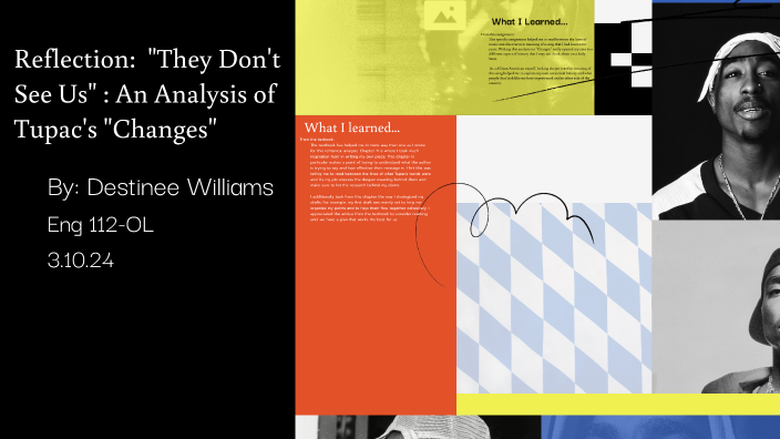 Song Analysis for Tupac “Changes” Reflection by Destinee Williams on Prezi
